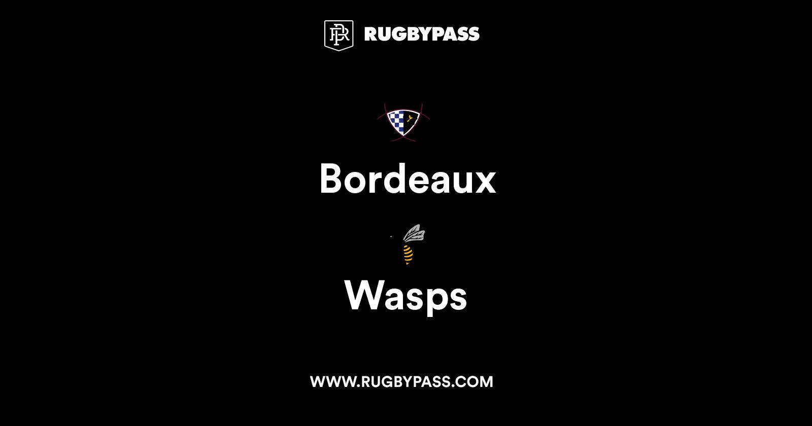 Bordeaux vs Wasps | Live & Latest Rugby Union Scores & Results | RugbyPass