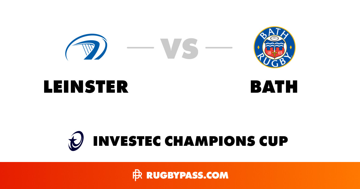 Bath vs Leinster | Leinster vs Bath | Investec Champions Cup Live
