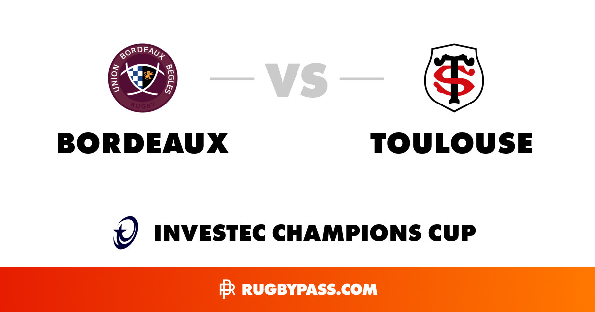 Bordeaux vs Toulouse | Toulouse vs Bordeaux | Investec Champions Cup Live
