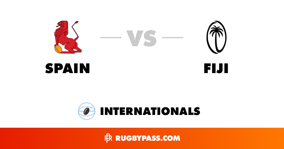 Fiji vs Spain | Spain vs Fiji | Squads & Team Sheets | Internationals Live