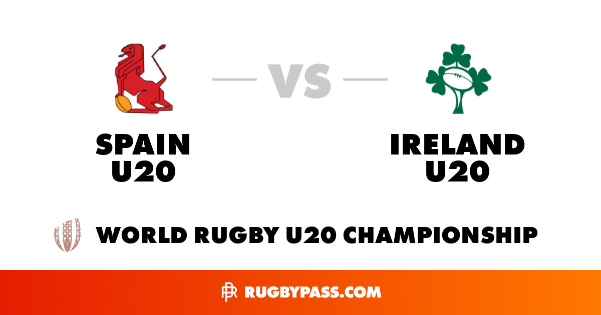 Ireland U20 vs Spain U20 | Spain U20 vs Ireland U20 | World Rugby U20 ...