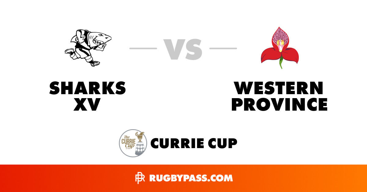 Sharks XV vs Western Province | Western Province vs Sharks XV | Currie ...