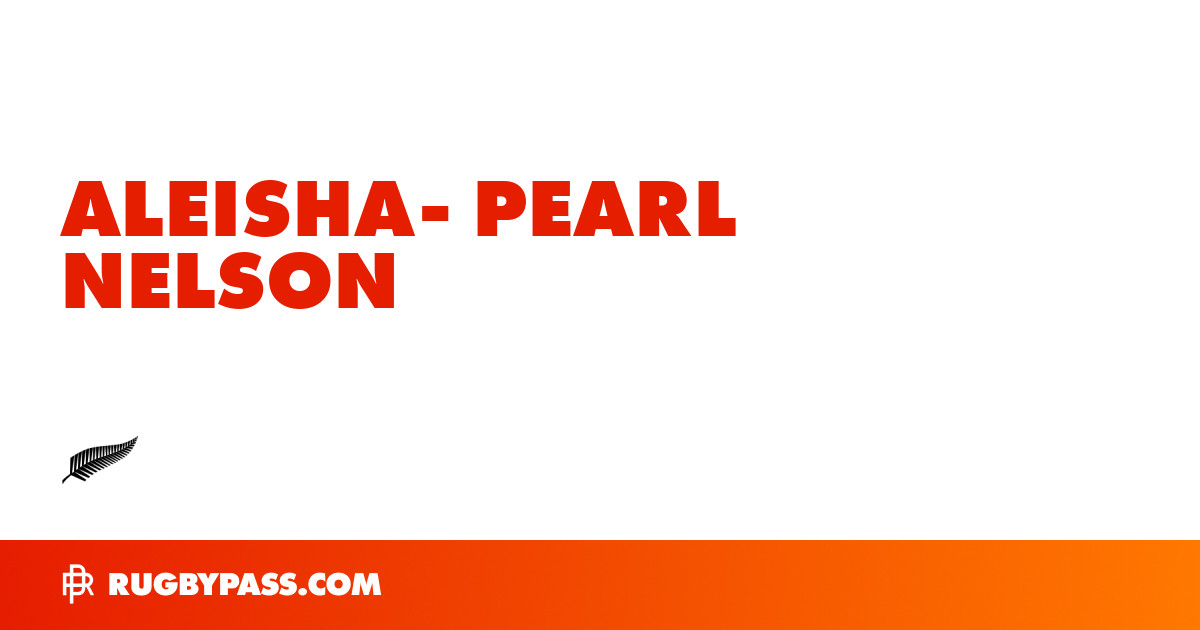 Aleisha-Pearl Nelson Rugby Bio | News, Stats, Age, Height & Team ...