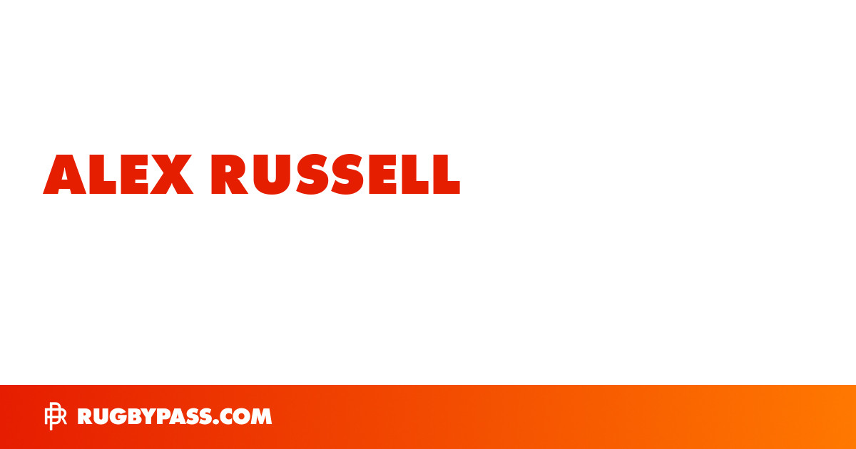 Alex Russell Rugby Bio | News, Stats, Age, Height & Team | RugbyPass
