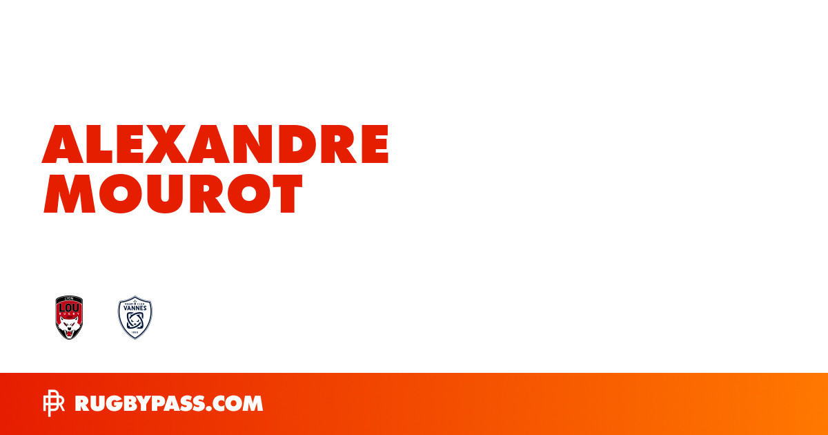 Alexandre Mourot Rugby Bio | News, Stats, Age, Height & Team | RugbyPass