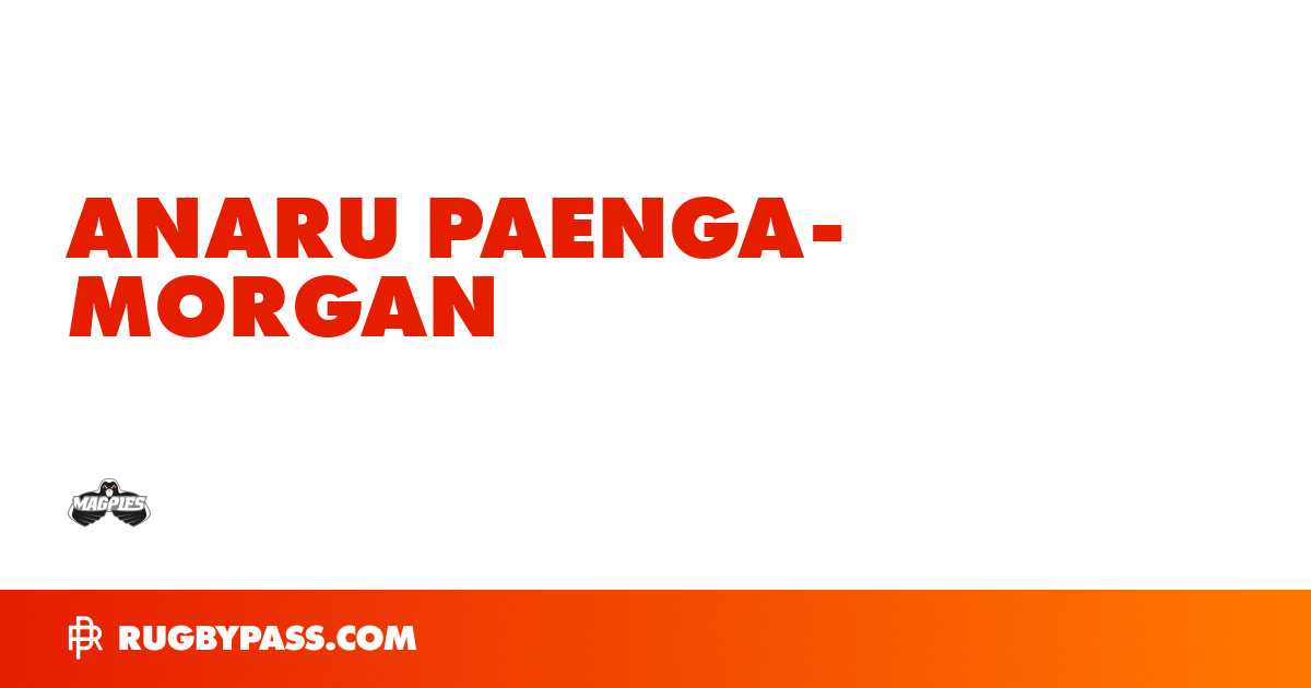 Anaru Paenga-Morgan Rugby Bio | News, Stats, Age, Height & Team | RugbyPass