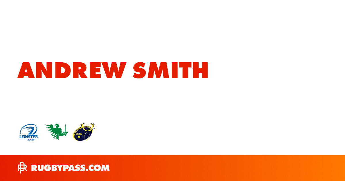 Andrew Smith Rugby Bio | News, Stats, Age, Height & Team | RugbyPass