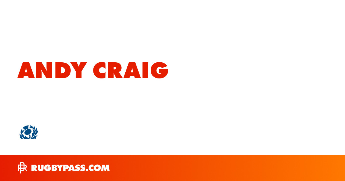 Andy Craig Rugby Bio | News, Stats, Age, Height & Team | RugbyPass
