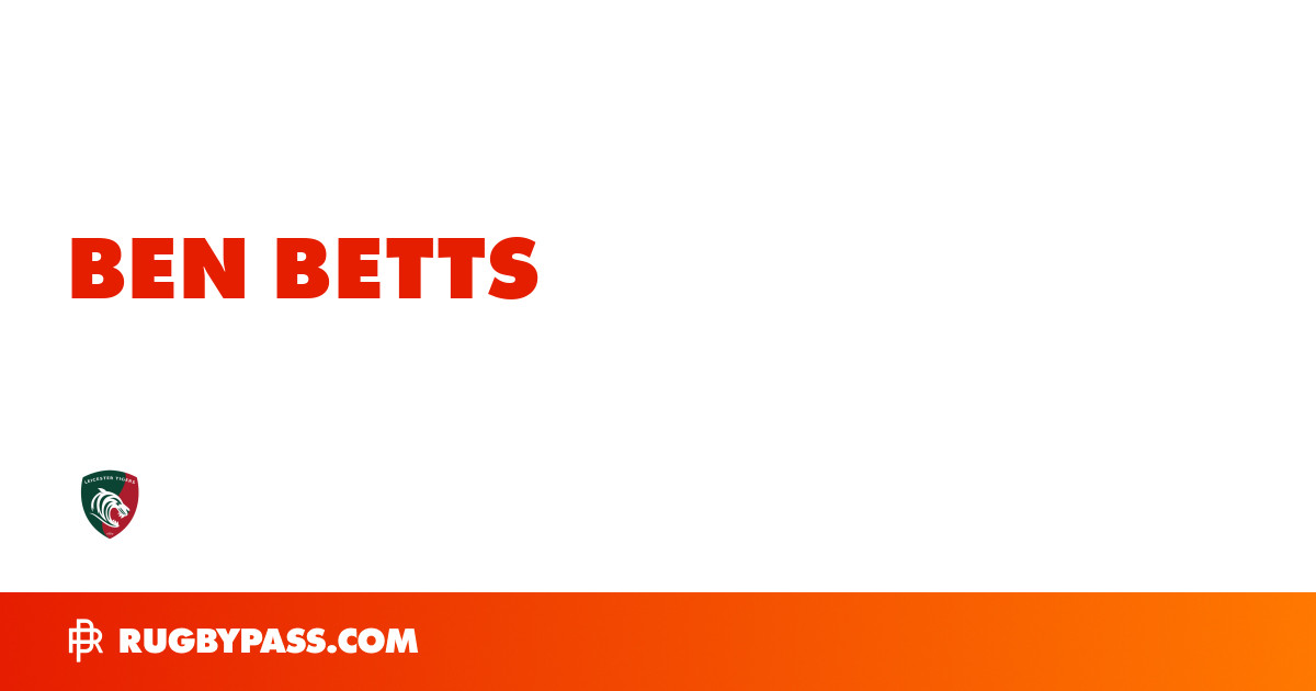 Ben Betts Rugby Bio | News, Stats, Age, Height & Team | RugbyPass