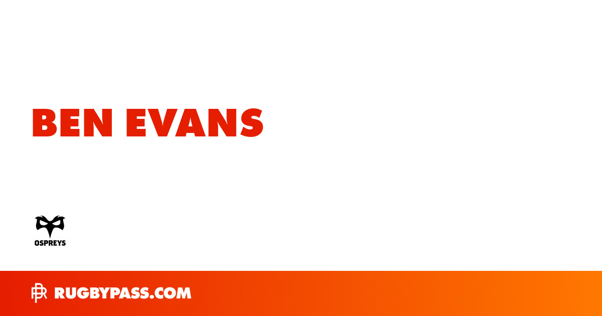 Ben Evans Rugby Bio | News, Stats, Age, Height & Team | RugbyPass