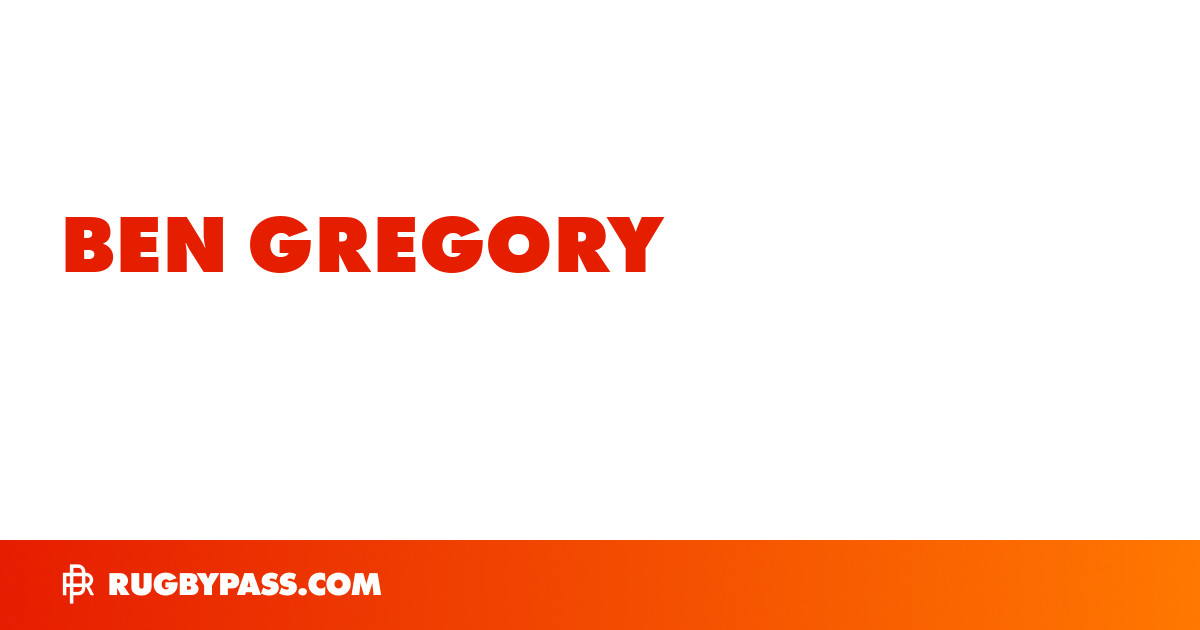 Ben Gregory Rugby Bio | News, Stats, Age, Height & Team | RugbyPass