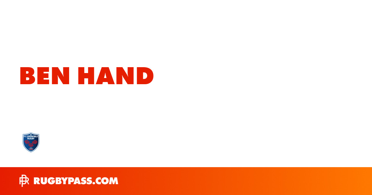Ben Hand Rugby Bio | News, Stats, Age, Height & Team | RugbyPass