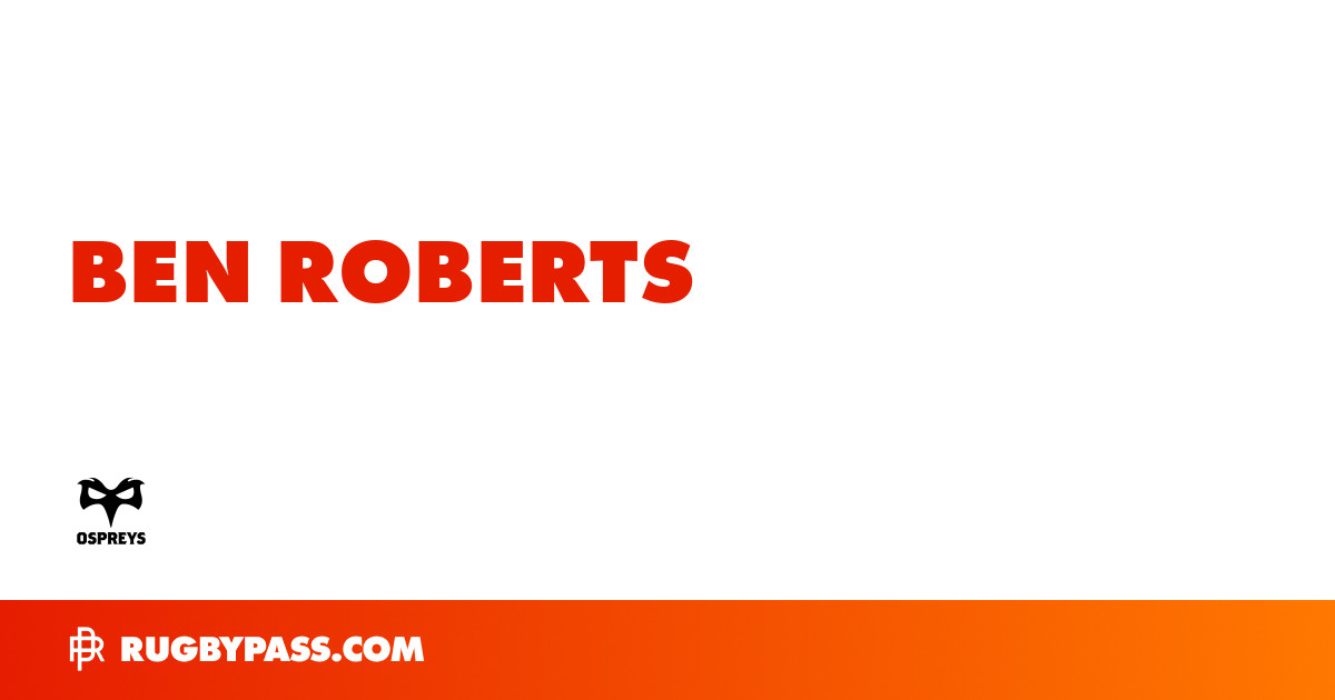 Ben Roberts Rugby Bio | News, Stats, Age, Height & Team | RugbyPass