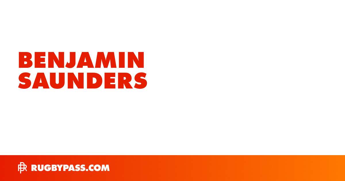 Benjamin Saunders Rugby Bio | News, Stats, Age, Height & Team | RugbyPass