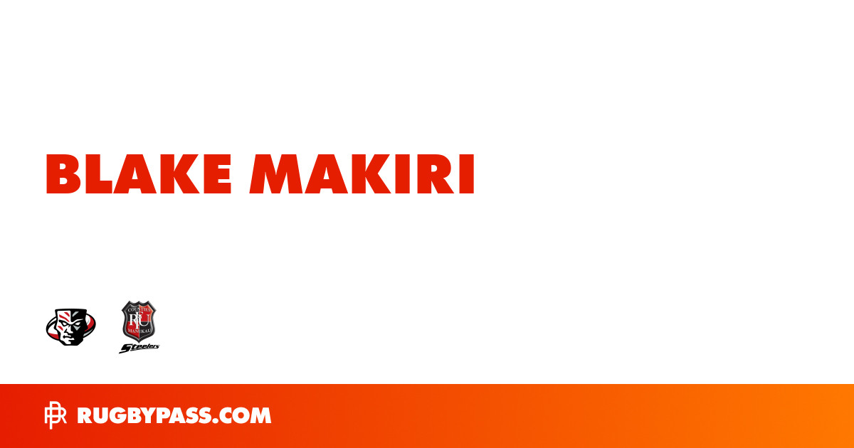 Blake Makiri Rugby Bio | News, Stats, Age, Height & Team | RugbyPass