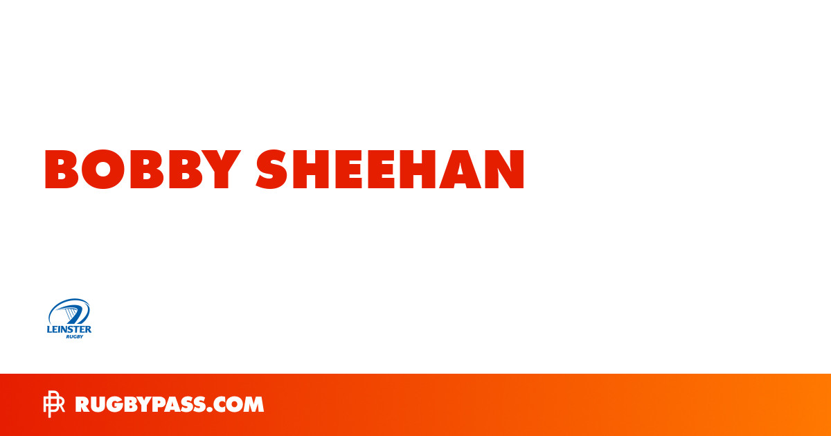 Bobby Sheehan Rugby Bio | News, Stats, Age, Height & Team | RugbyPass