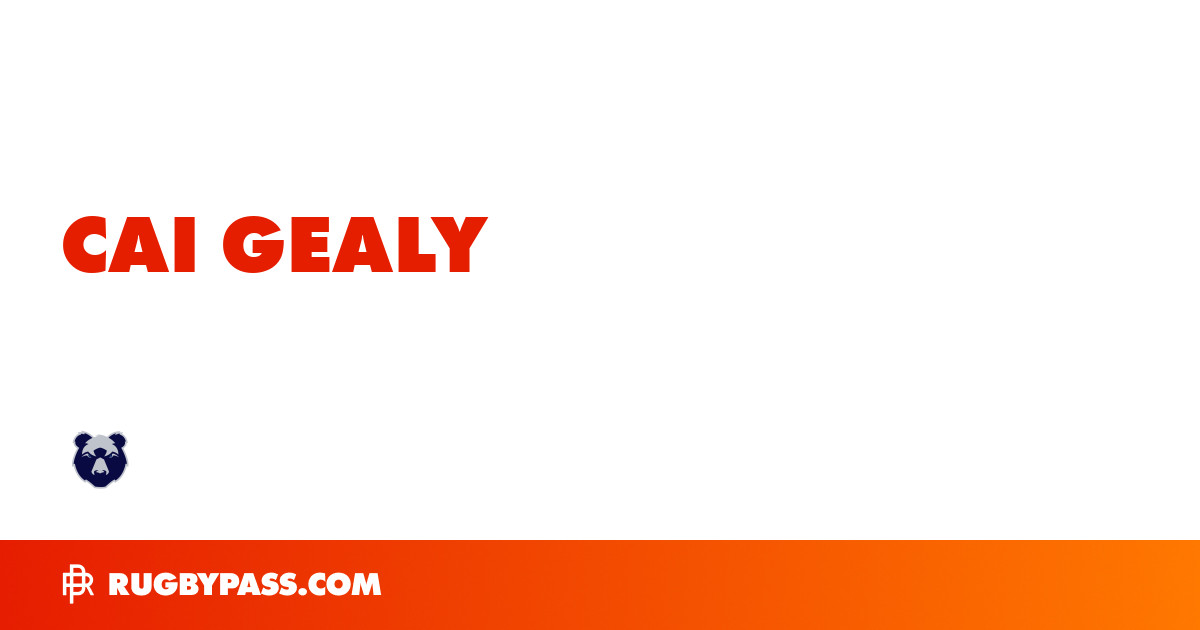 Cai Gealy Rugby Bio | News, Stats, Age, Height & Team | RugbyPass