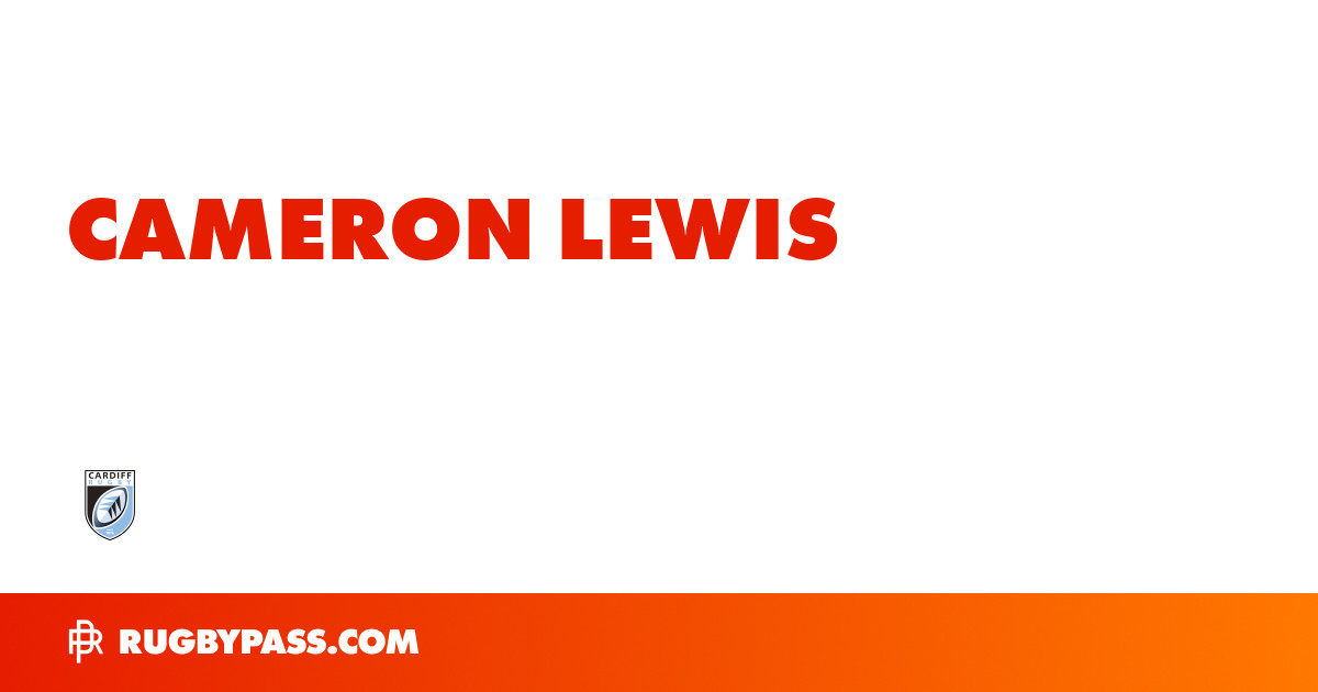 Cameron Lewis Rugby Bio | News, Stats, Age, Height & Team | RugbyPass