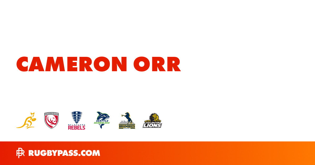 Cameron Orr Rugby Bio | News, Stats, Age, Height & Team | RugbyPass