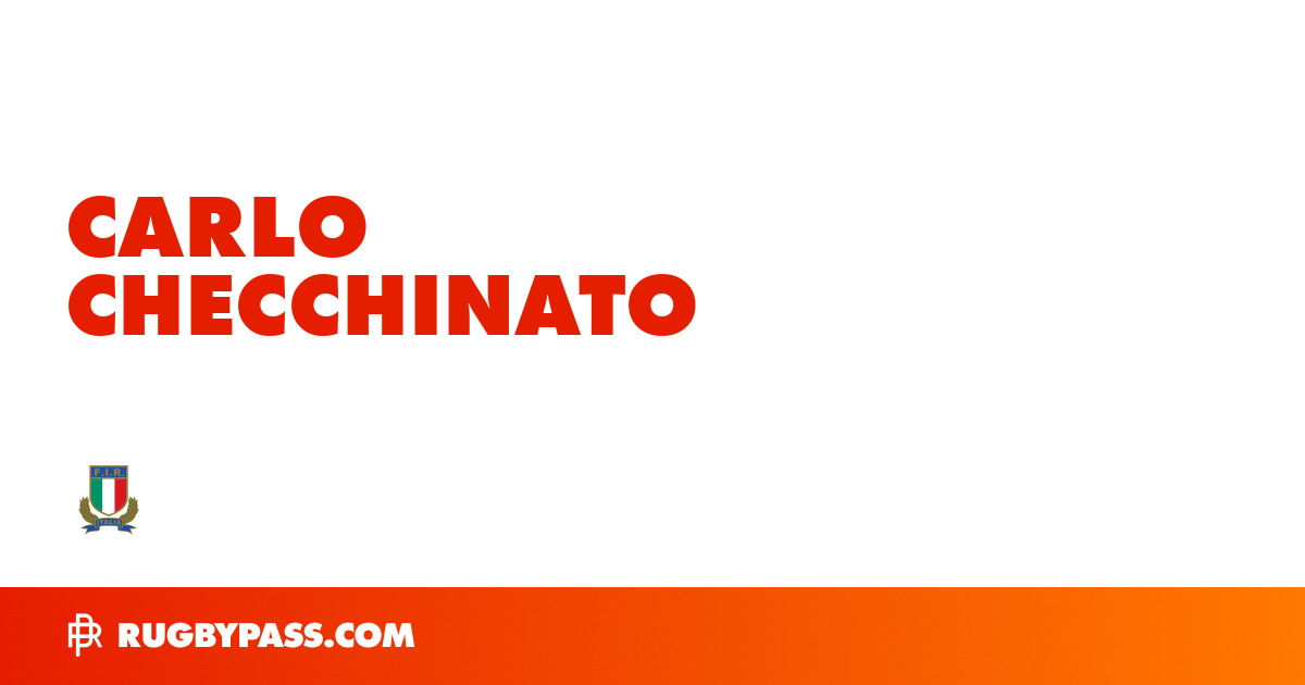 Carlo Checchinato Rugby Bio | News, Stats, Age, Height & Team | RugbyPass