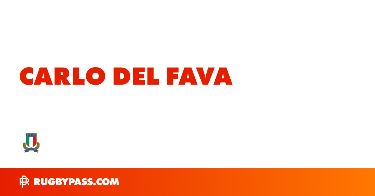 Carlo Del Fava Rugby Bio | News, Stats, Age, Height & Team | RugbyPass