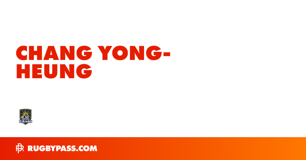 Chang Yong-Heung Rugby Bio | News, Stats, Age, Height & Team | RugbyPass