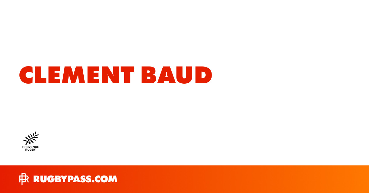 Clement Baud Rugby Bio | News, Stats, Age, Height & Team | RugbyPass