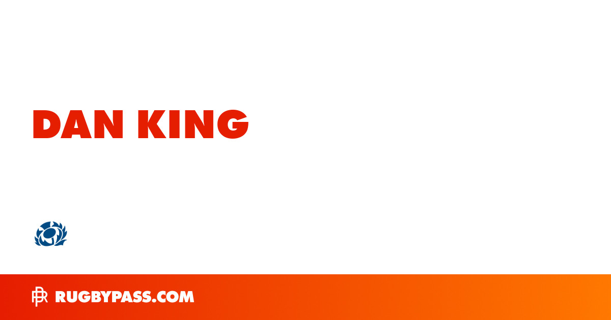 Dan King Rugby Bio | News, Stats, Age, Height & Team | RugbyPass