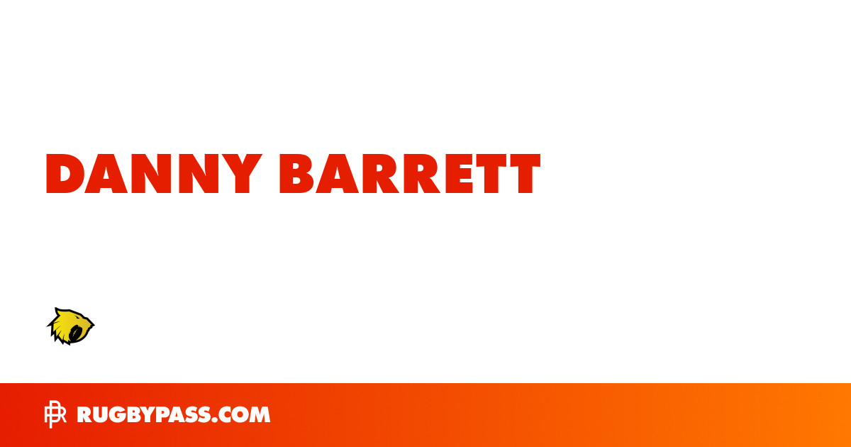 Danny Barrett Rugby Bio | News, Stats, Age, Height & Team | RugbyPass
