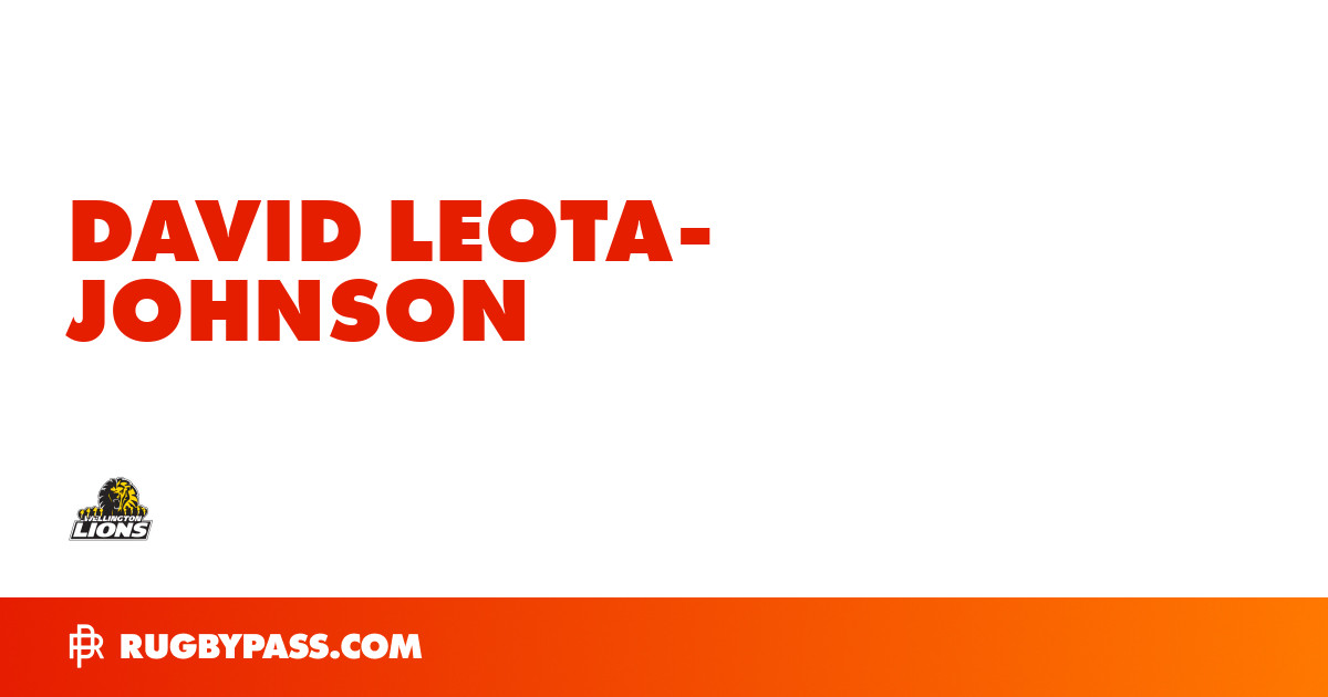 David Leota-Johnson Rugby Bio | News, Stats, Age, Height & Team | RugbyPass