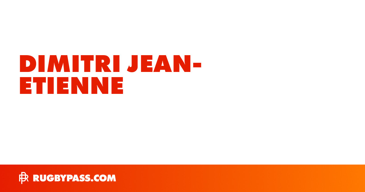 Dimitri Jean-Etienne Rugby Bio | News, Stats, Age, Height & Team ...