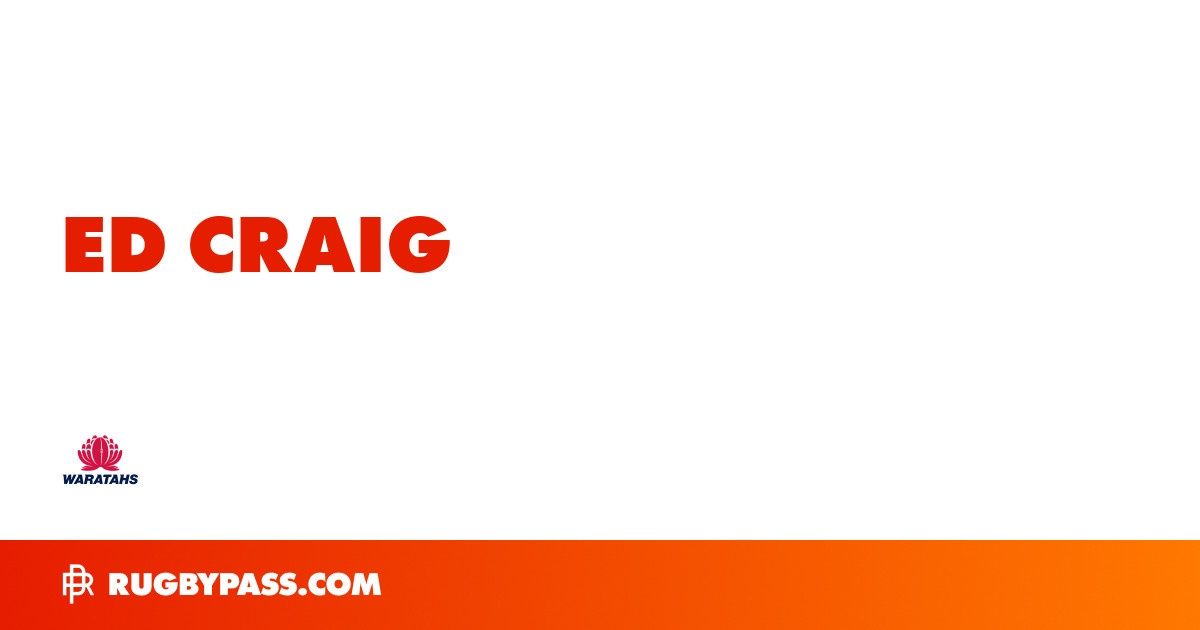 Ed Craig Rugby Bio | News, Stats, Age, Height & Team | RugbyPass
