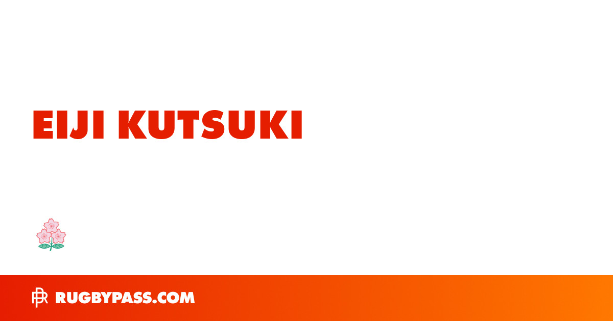 Eiji Kutsuki Rugby Bio | News, Stats, Age, Height & Team | RugbyPass