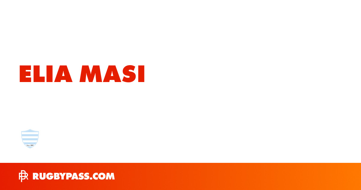 Elia Masi Rugby Bio | News, Stats, Age, Height & Team | RugbyPass