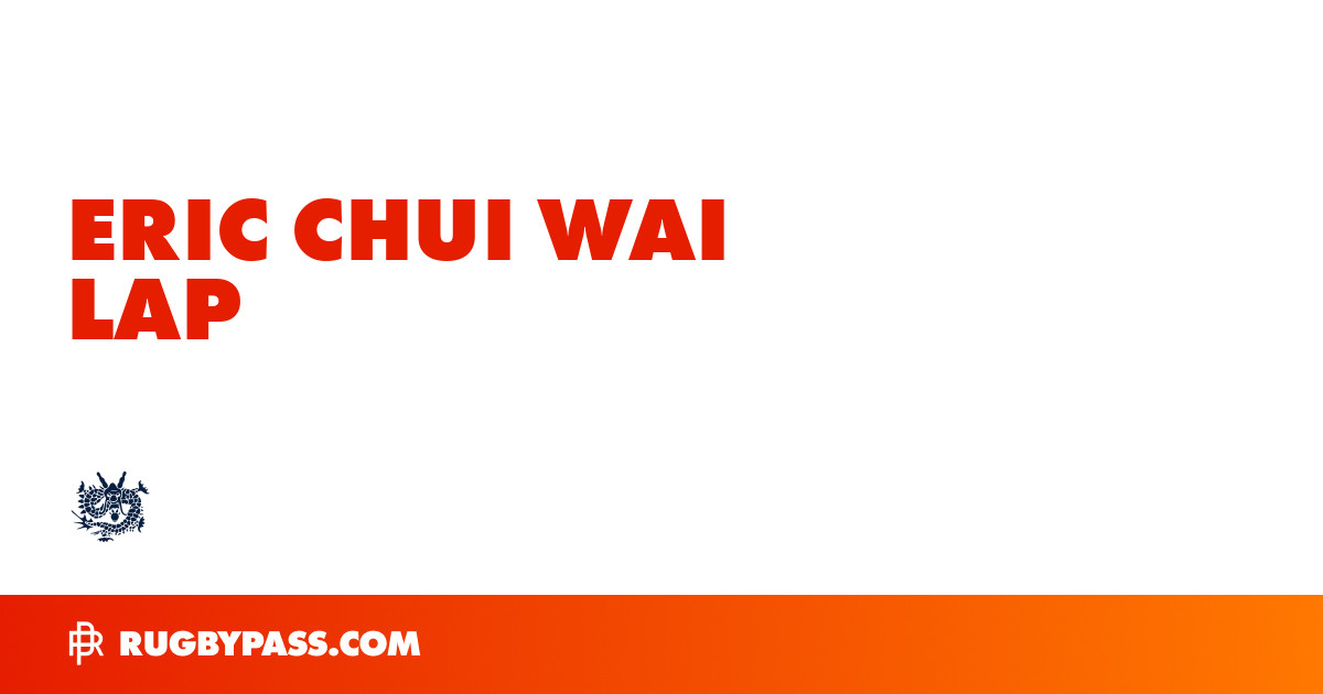 Eric Chui Wai Lap Rugby Bio | News, Stats, Age, Height & Team | RugbyPass
