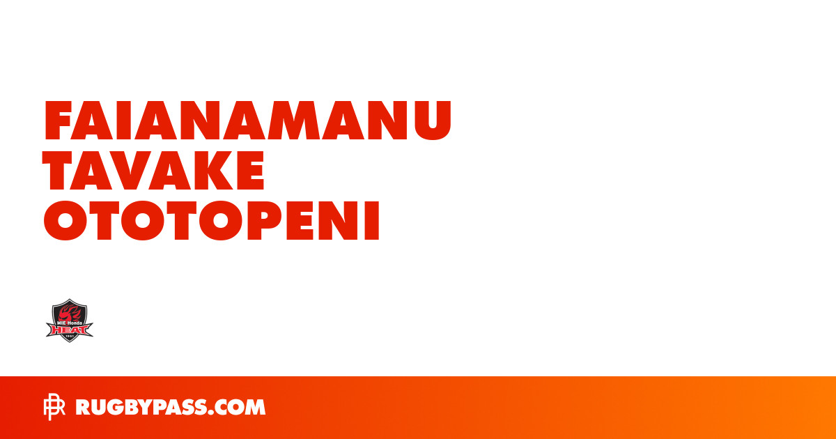 Faianamanu Tavake Ototopeni Rugby Bio | News, Stats, Age, Height & Team ...