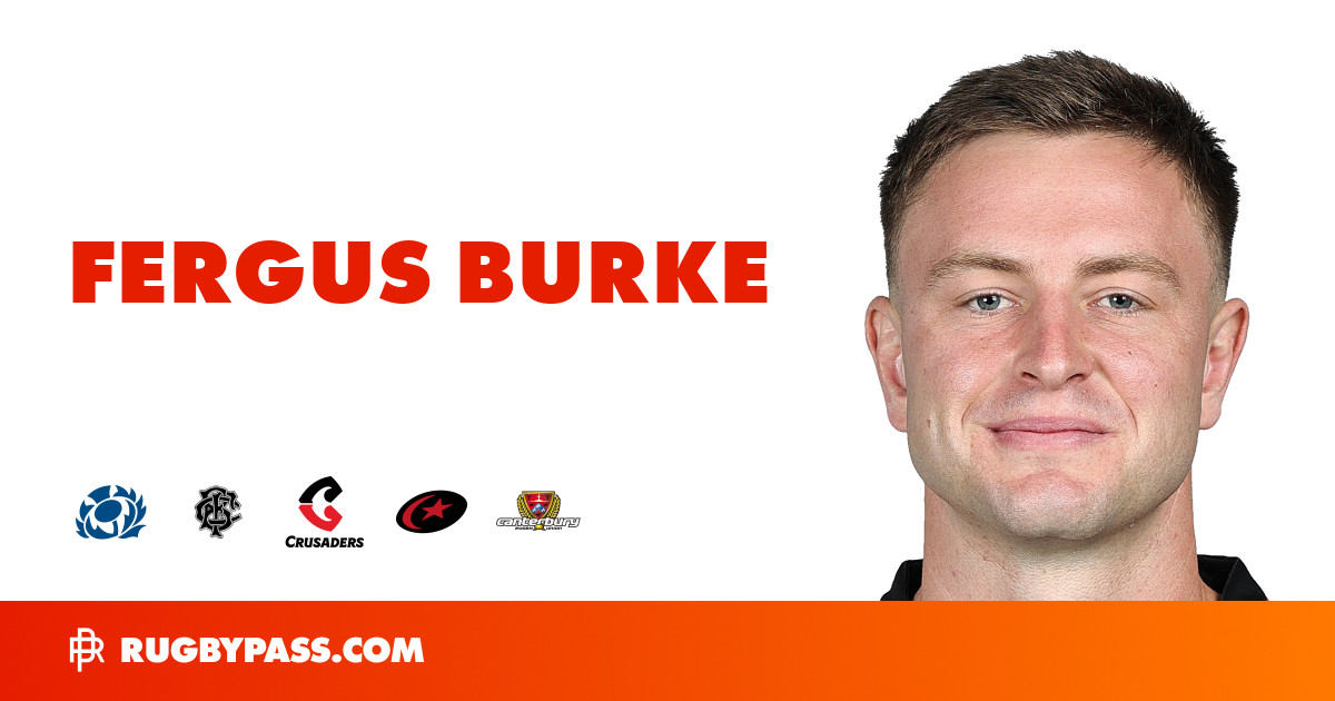 Fergus Burke Rugby Bio | News, Stats, Age, Height & Team | RugbyPass