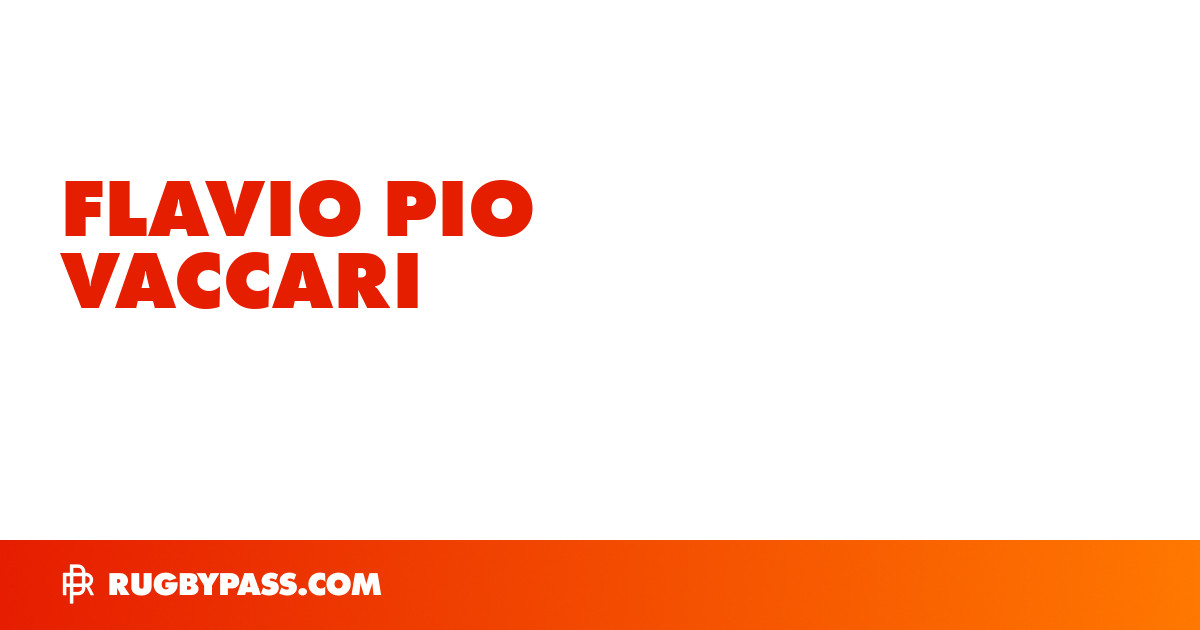 Flavio Pio Vaccari Rugby Bio | News, Stats, Age, Height & Team | RugbyPass