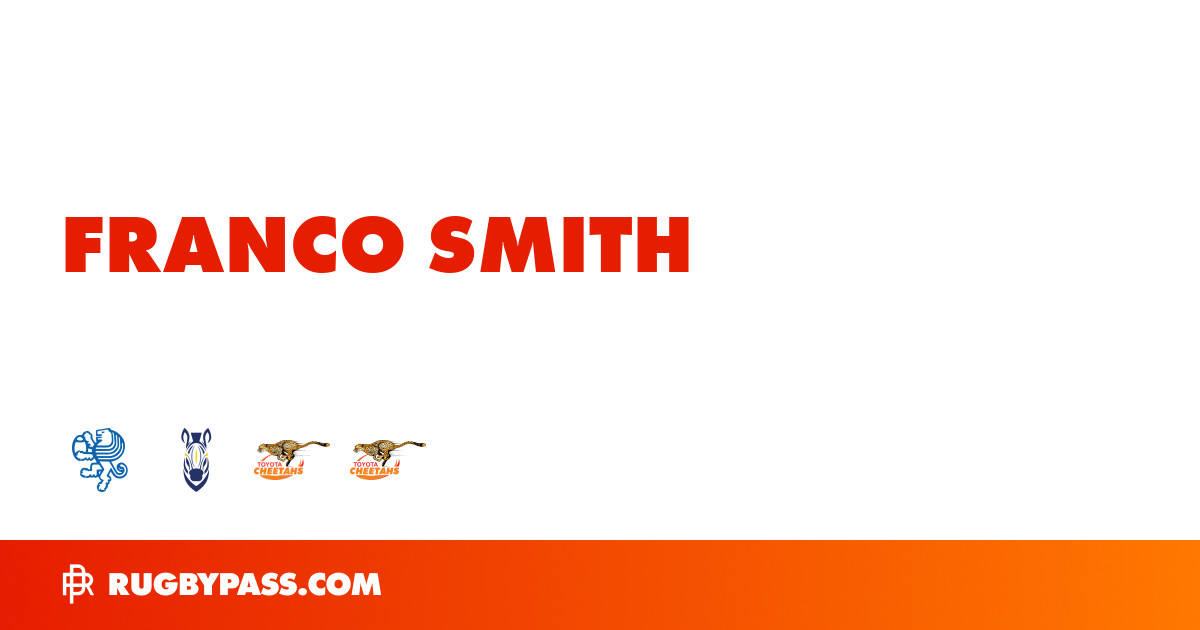 Franco Smith Rugby Bio | News, Stats, Age, Height & Team | RugbyPass