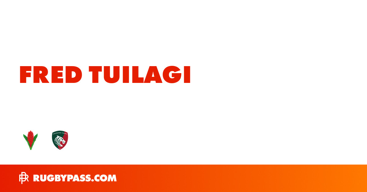 Fred Tuilagi Rugby Bio | News, Stats, Age, Height & Team | RugbyPass