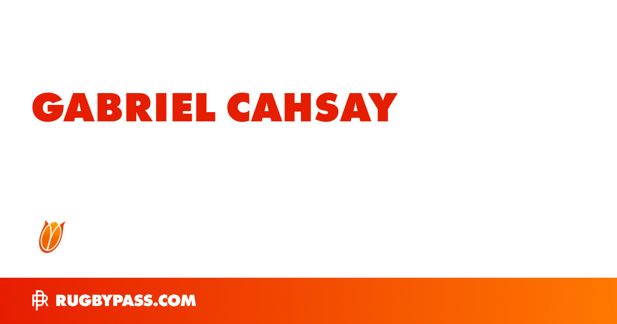 Gabriel Cahsay Rugby Bio | News, Stats, Age, Height & Team | RugbyPass
