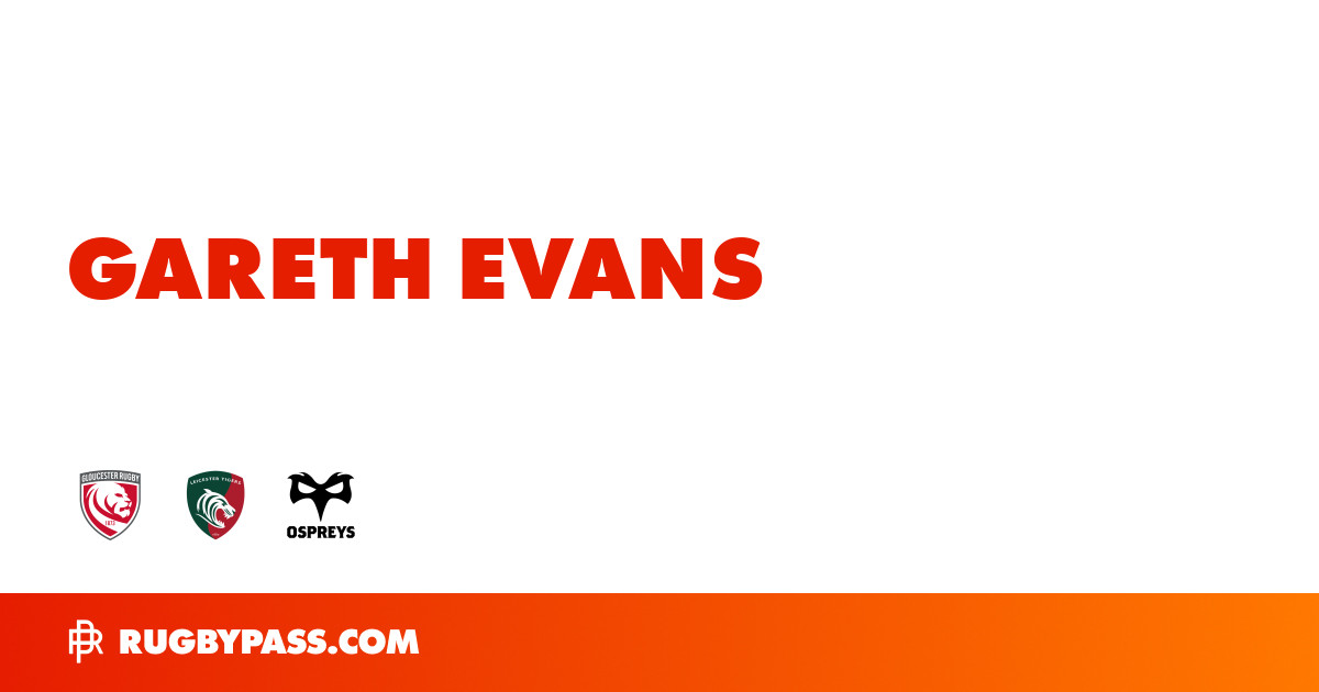 Gareth Evans Rugby Bio | News, Stats, Age, Height & Team | RugbyPass