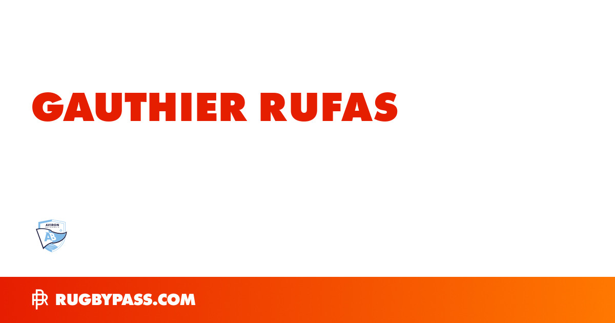 Gauthier Rufas Rugby Bio | News, Stats, Age, Height & Team | RugbyPass