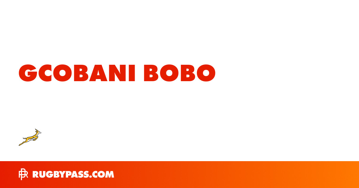 Gcobani Bobo Rugby Bio | News, Stats, Age, Height & Team | RugbyPass
