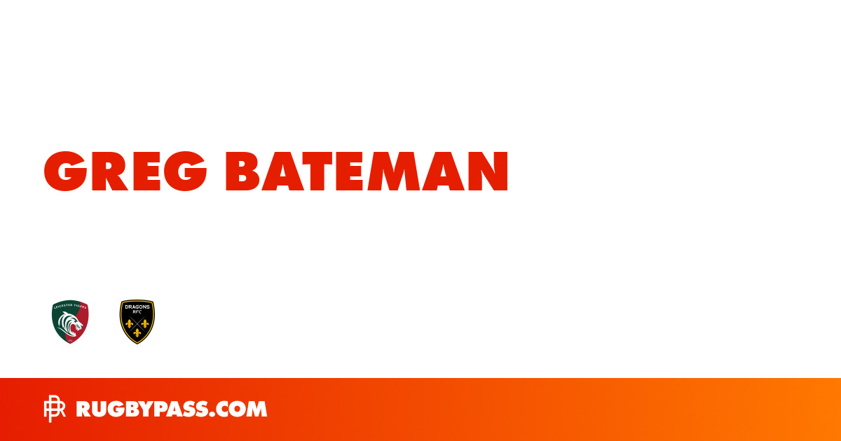 Greg Bateman Rugby Bio | News, Stats, Age, Height & Team | RugbyPass