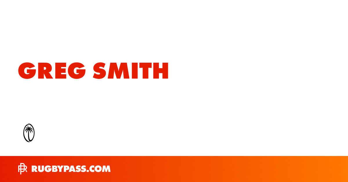 Greg Smith Rugby Bio | News, Stats, Age, Height & Team | RugbyPass