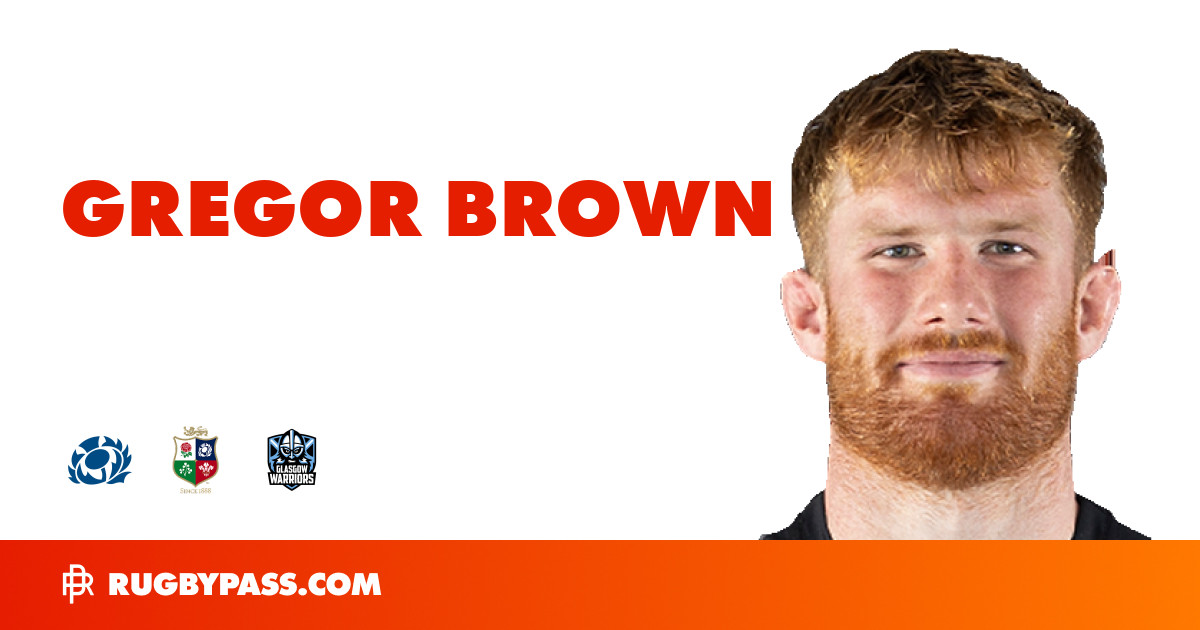 Gregor Brown Rugby Bio | News, Stats, Age, Height & Team | RugbyPass