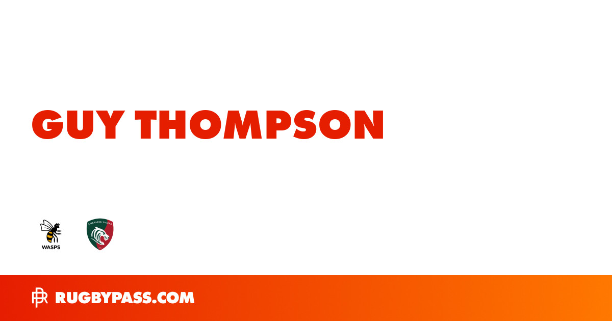 Guy Thompson Rugby Bio | News, Stats, Age, Height & Team | RugbyPass