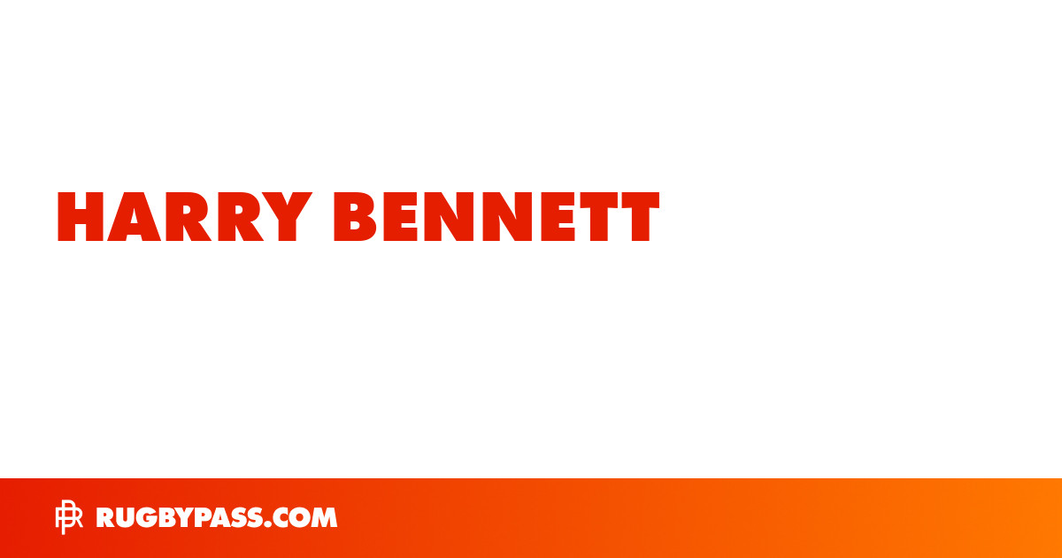 Harry Bennett Rugby Bio | News, Stats, Age, Height & Team | RugbyPass