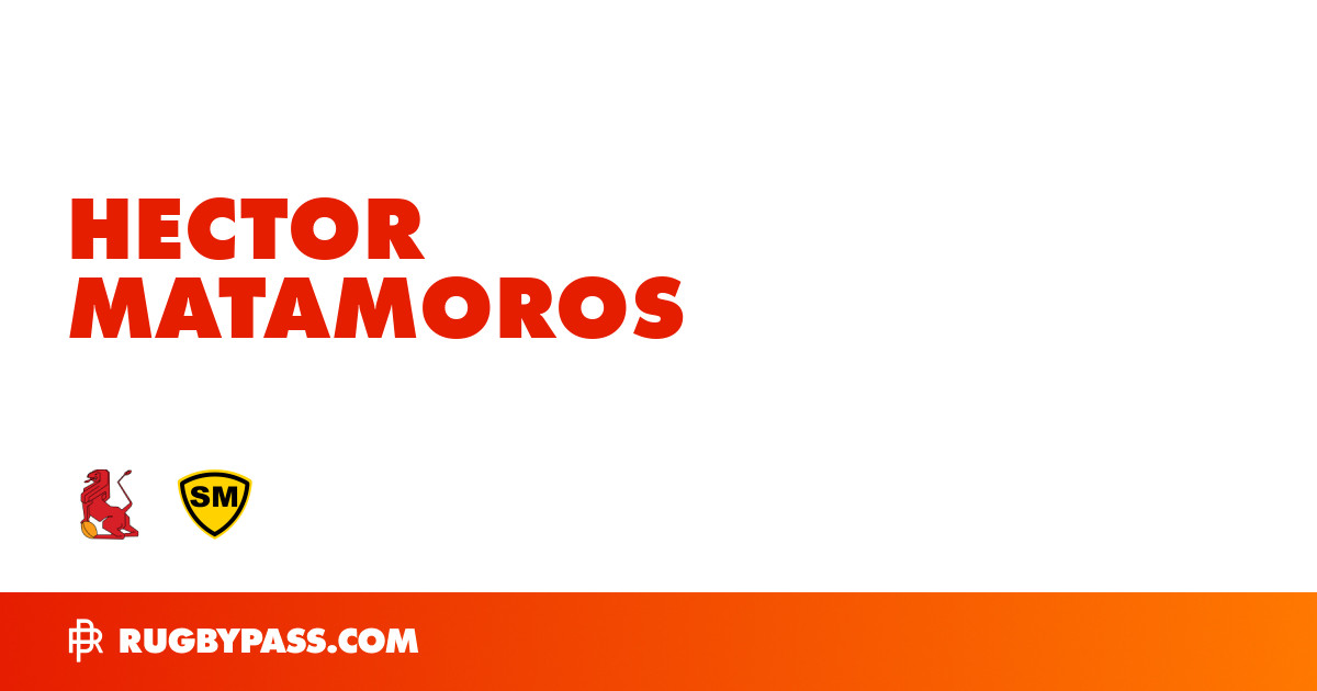 Hector Matamoros Rugby Bio | News, Stats, Age, Height & Team | RugbyPass